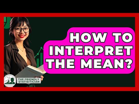 How To Interpret The Mean? - The Friendly Statistician