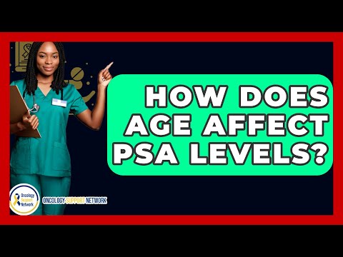 How Does Age Affect PSA Levels? - Oncology Support Network