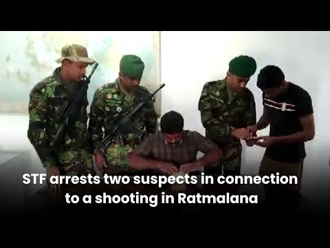STF arrests two suspects in connection to a shooting in Ratmalana