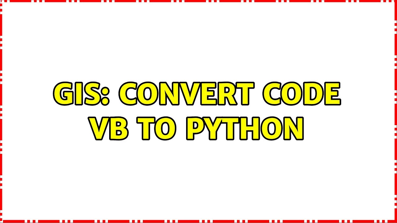 GIS: Convert code VB to Python (2 Solutions!!)