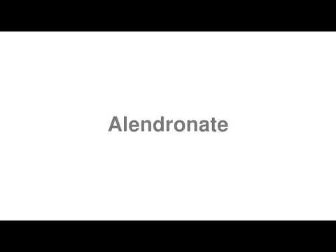 How to Pronounce "Alendronate"