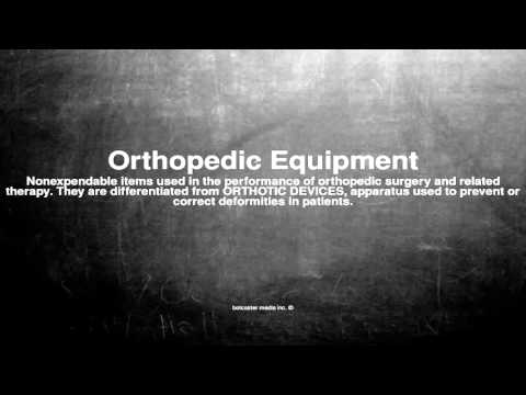 Medical vocabulary: What does Orthopedic Equipment mean