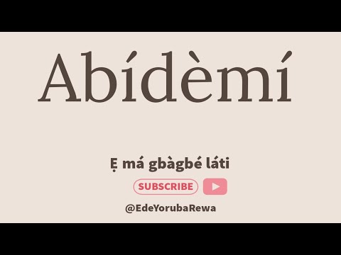 ABIDEMI - How To Pronounce and Write Yoruba Names | African Languages