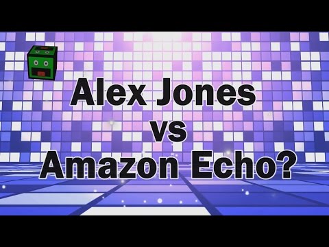 Translating Alex Jones 8: Alex vs Alexa Amazon Echo