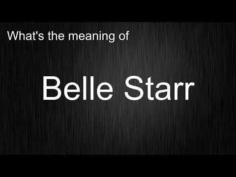 What's the meaning of "Belle Starr", How to pronounce Belle Starr?