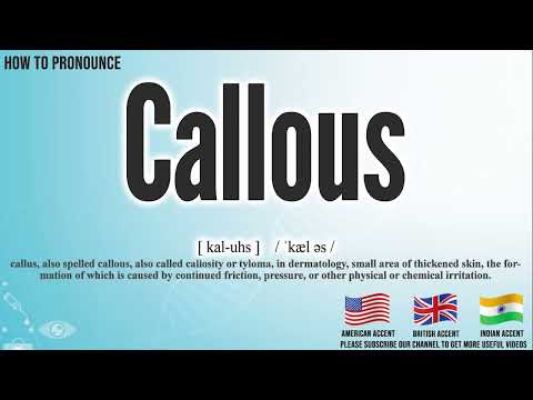 Callous Pronunciation | How to Pronounce (say) Callous CORRECTLY | Meaning Definition