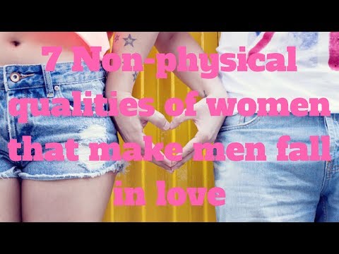 7 Non-physical qualities of women that make men fall in love