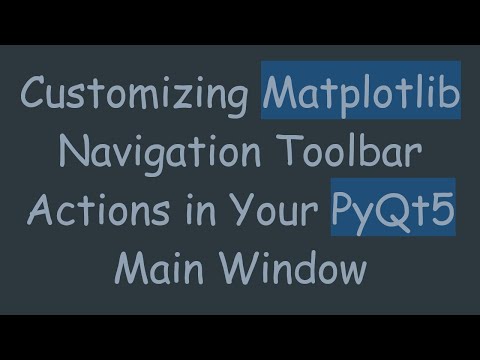 Customizing Matplotlib Navigation Toolbar Actions in Your PyQt5 Main Window