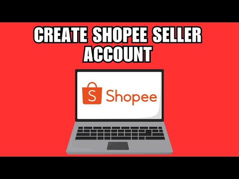 How To Create Shoppe Seller Account