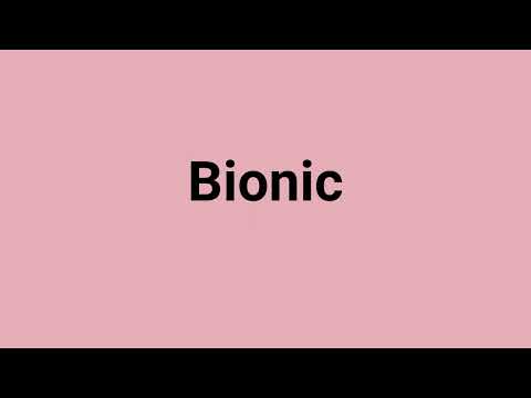 'Bionic' Meaning and Pronunciation