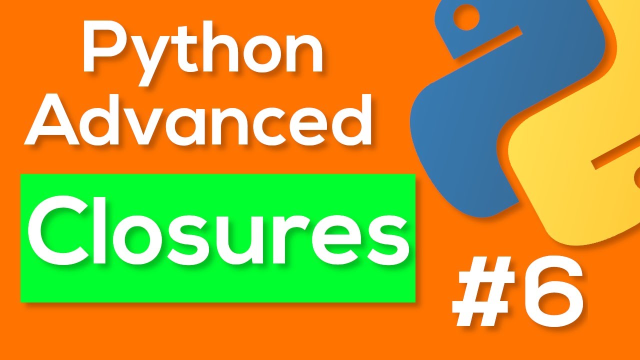 Python Closures - Python Advanced Tutorial #6