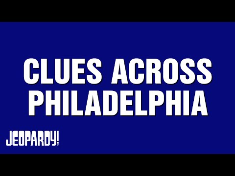 Clues Across Philadelphia | Category | JEOPARDY!