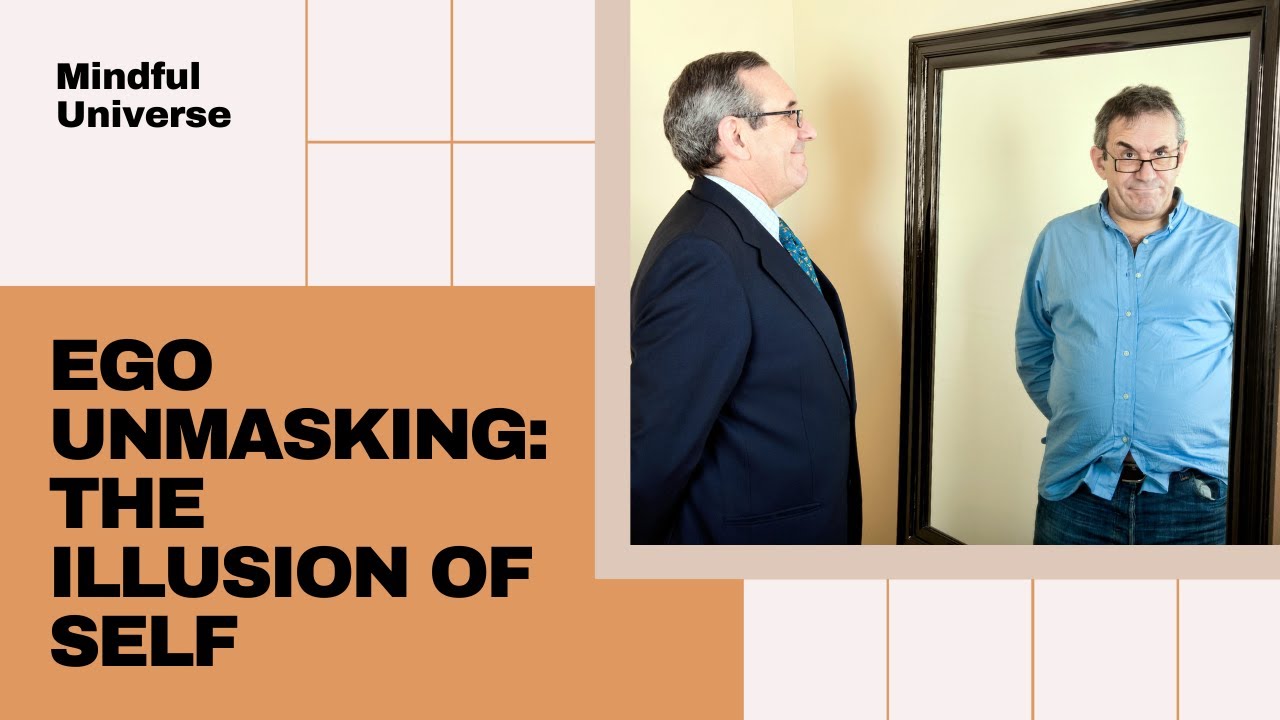 Ego - Unmasking the Illusion of Self