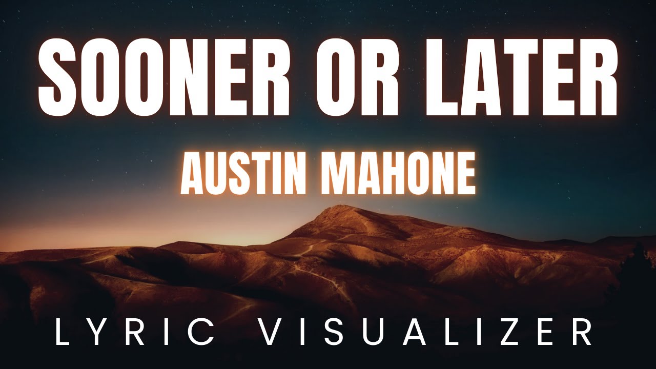 Austin Mahone - Sooner or Later| LYRIC VISUALIZER Version