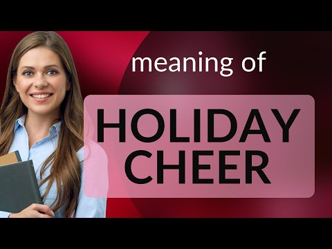 Understanding "Holiday Cheer": A Guide to English Phrases