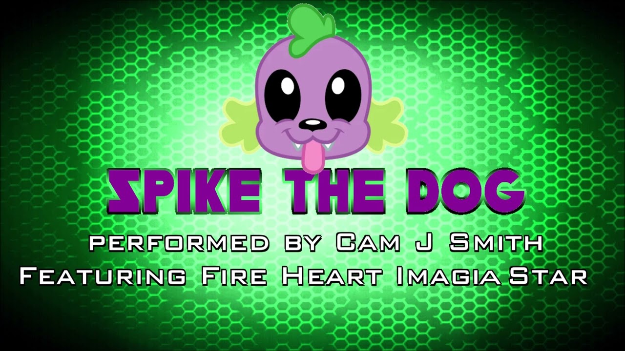 Cam sings Spike the dog (ft Inmagia Star and FireArt)