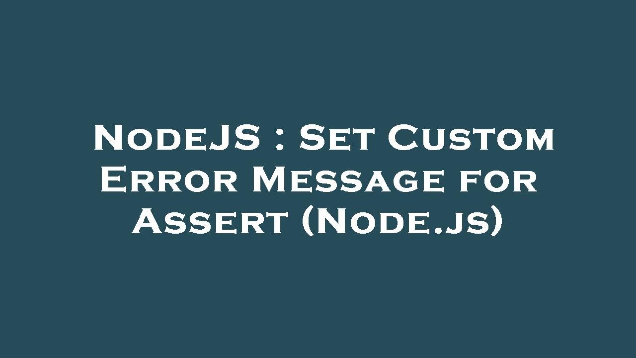 NodeJS : Set Custom Error Message for Assert (Node.js)