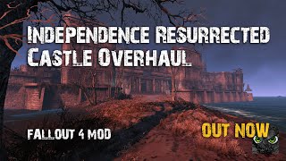 Independence Resurrected - Castle Overhaul at Fallout 4 Nexus - Mods ...