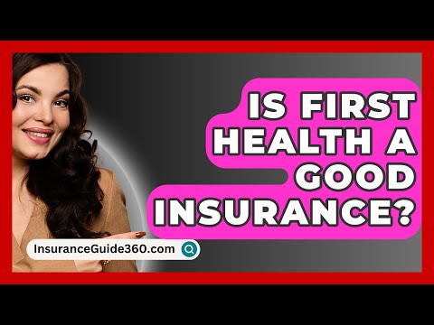 Is First Health A Good Insurance? - InsuranceGuide360.com