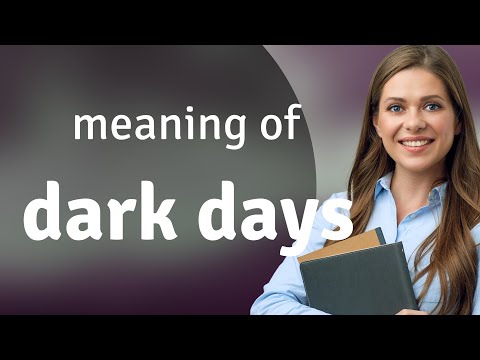 Unveiling the Meaning of "Dark Days": A Journey Through English Idioms