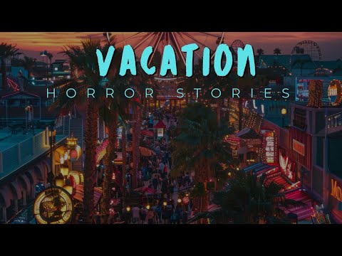 7 TRUE Scary Vacation Stories