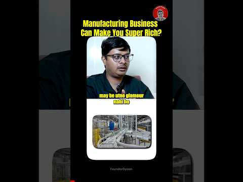 Why rich people love manufacturing business? | FounderGyaan #shorts