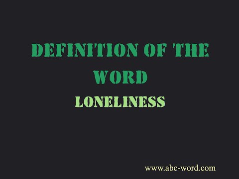 Definition of the word "Loneliness"