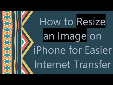 How to Resize an Image on iPhone for Easier Internet Transfer
