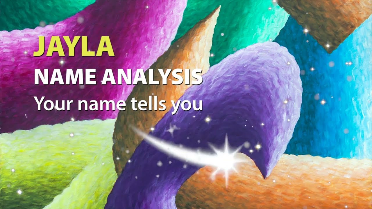 JAYLA Name Analysis / Your name tells you