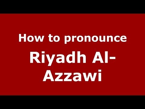 How to pronounce Riyadh Al-Azzawi (Arabic/Iraq) - PronounceNames.com