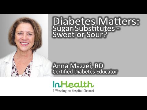 Diabetes Matters: Sugar Substitutes - Sweet or Sour?