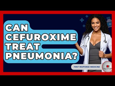 Can Cefuroxime Treat Pneumonia? - First Response Medicine