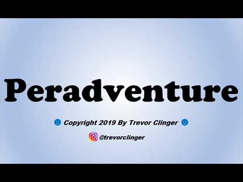 How To Pronounce Peradventure