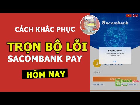 Fix trọn bộ LỖI Sacombank Pay hôm nay dịch vụ không sẵn sàng, lỗi đăng nhập chuyển tiền, bị khoá