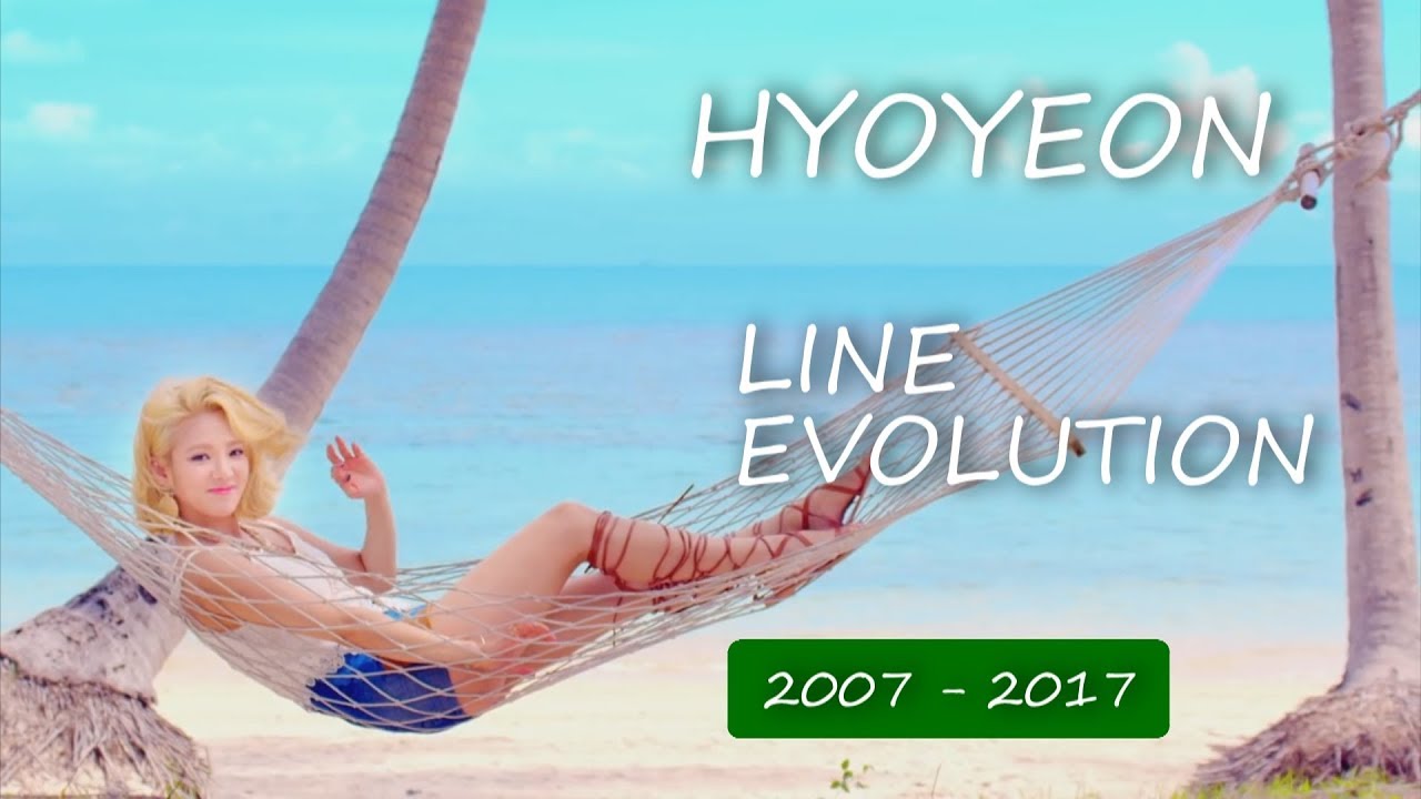 HYOYEON (SNSD) - LINE EVOLUTION [2007-2017]