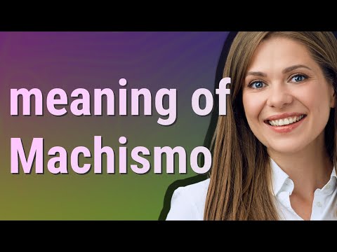 Machismo | meaning of Machismo