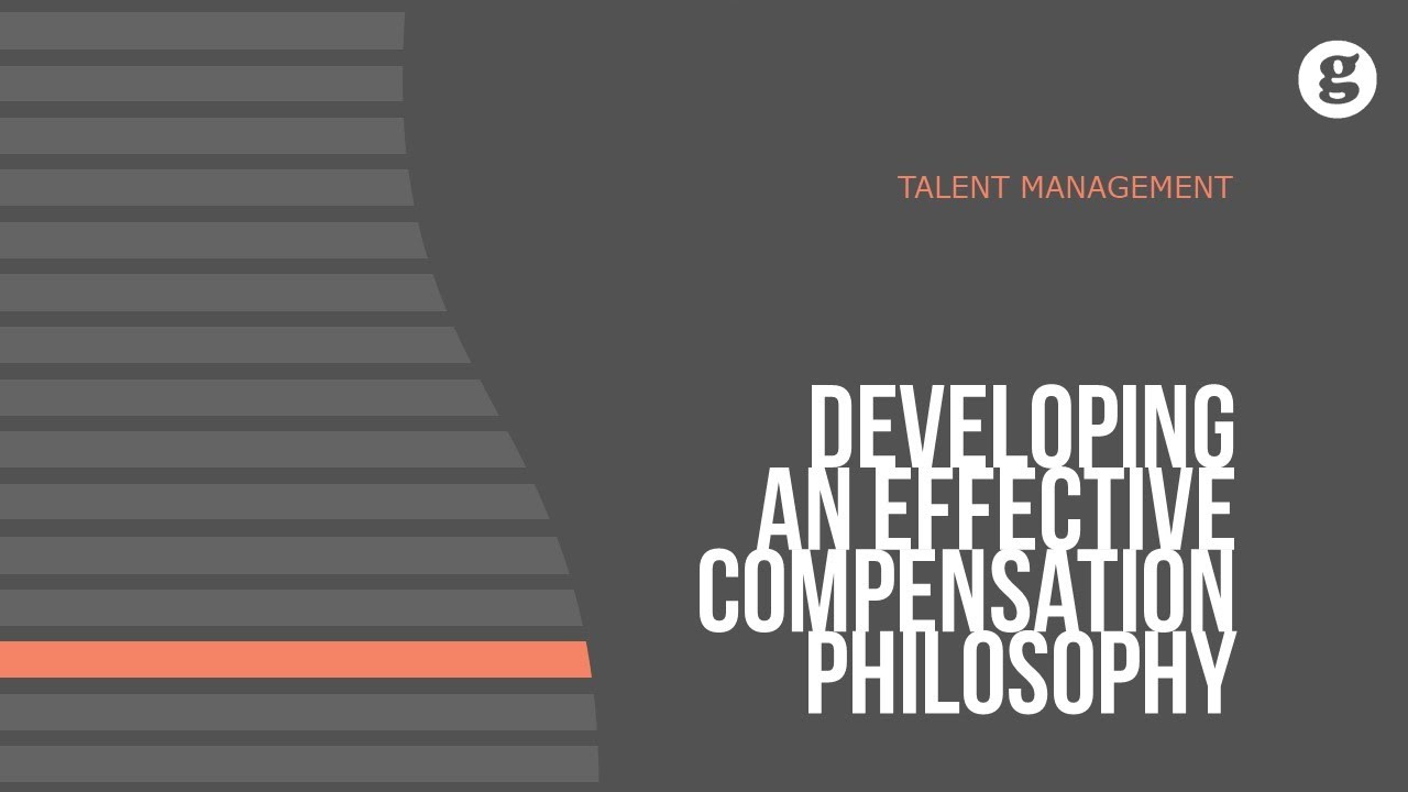 Developing an Effective Compensation Philosophy