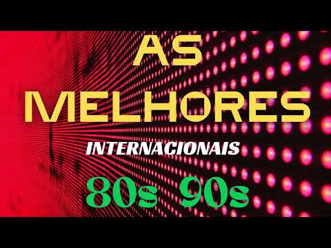 AS MELHORES QUE MARCARAM ÉPOCA! Anos 80 e 90, Grandes musicas internacionais