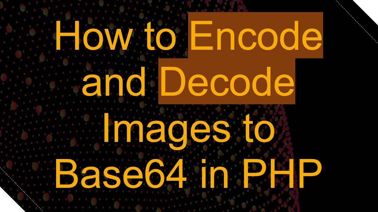 How to Encode and Decode Images to Base64 in PHP