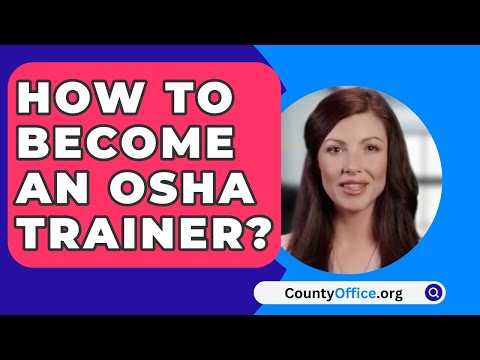 How To Become An OSHA Trainer? - CountyOffice.org