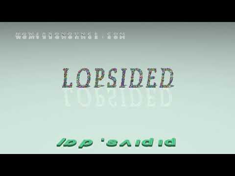 lopsided - pronunciation + Examples in sentences and phrases