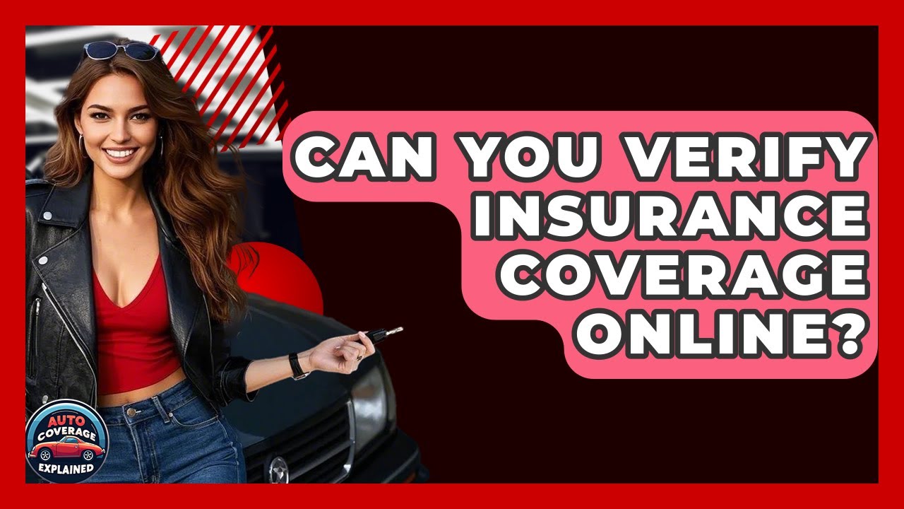 Can You Verify Insurance Coverage Online? - Auto Coverage Explained