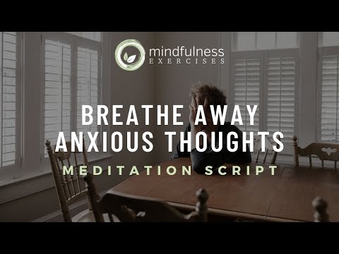 Breathe Away Anxious Thoughts - A Guided Meditation Script Tutorial