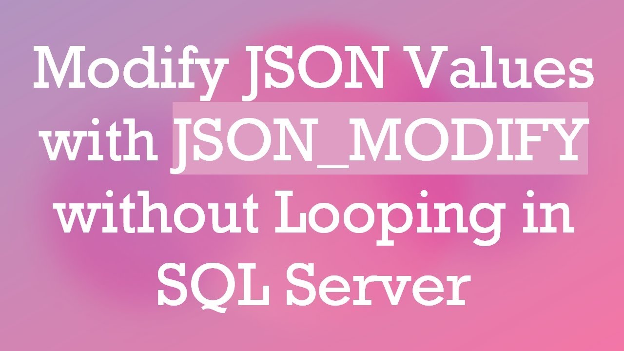Modify JSON Values with JSON_MODIFY without Looping in SQL Server