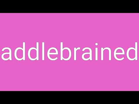 Addlebrained Definition & Meaning