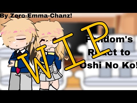 〈 FANDOM'S REACT TO OSHI NO KO (WIP ) 〉