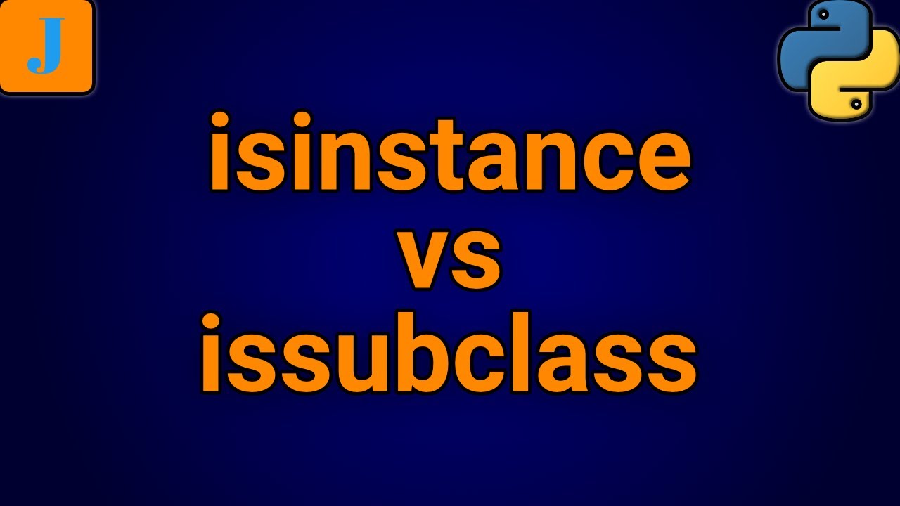 Python isinstance vs issubclass