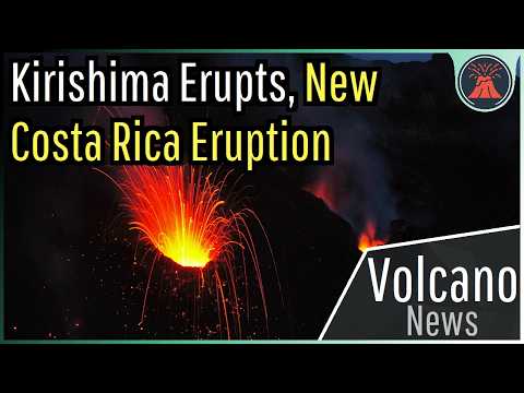 This Week in Volcano News; Kirishima Erupts, New Costa Rica Eruption