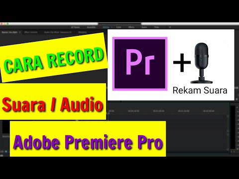 TUTORIAL CARA MEREKAM SUARA DI APLIKASI ADOBE PREMIERE PRO CC + RECORD AUDIO DI ADOBE PREMIERE PRO