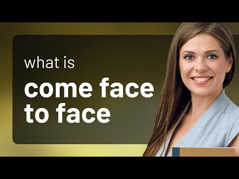 Understanding the Phrase "Come Face to Face"